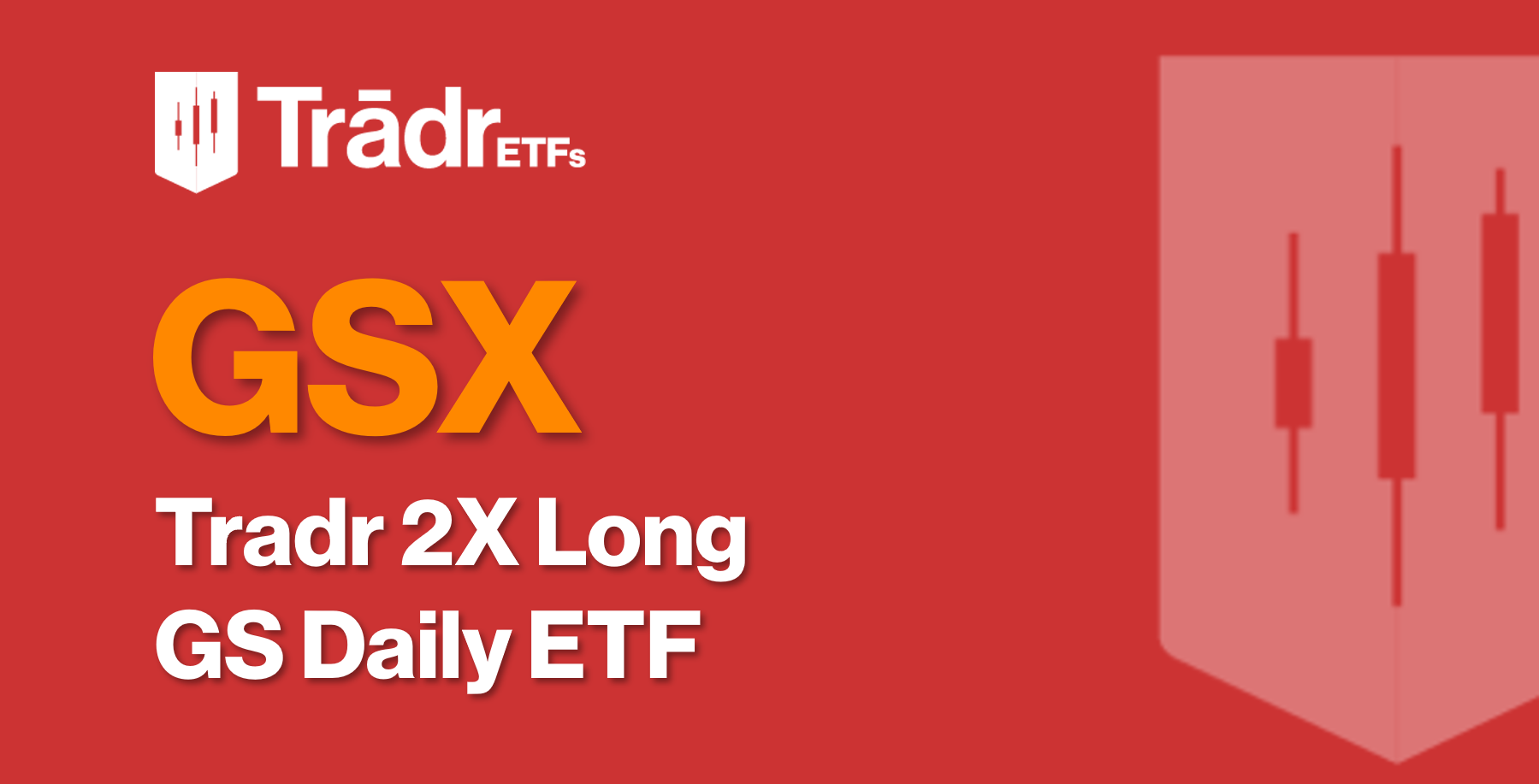 2X Long GS Daily ETF (GSX) | Tradr ETFs